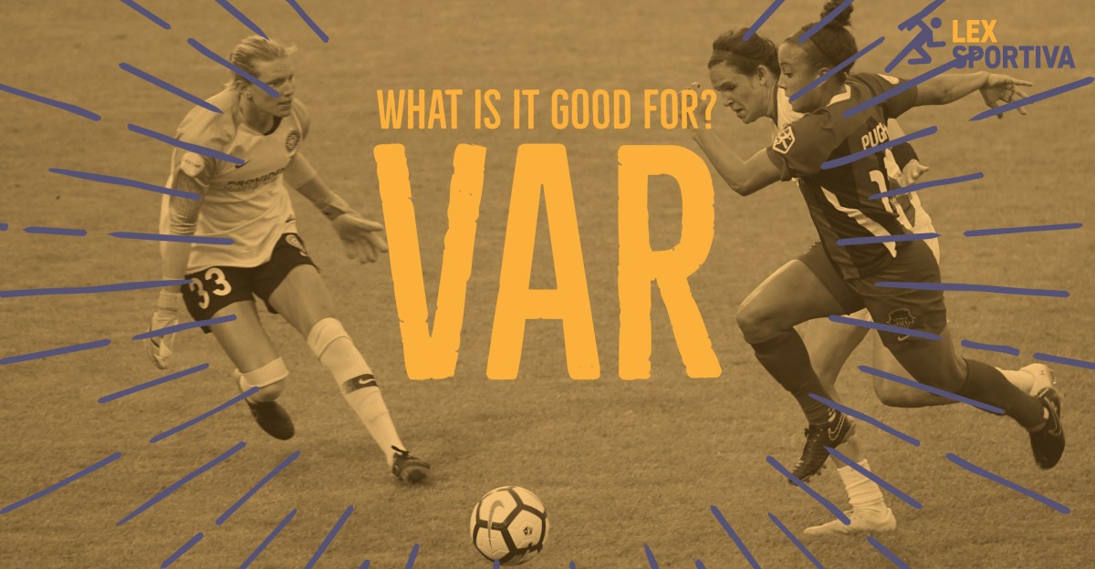 VAR, What is it good for? Absolutely nothing? – Lex Sportiva